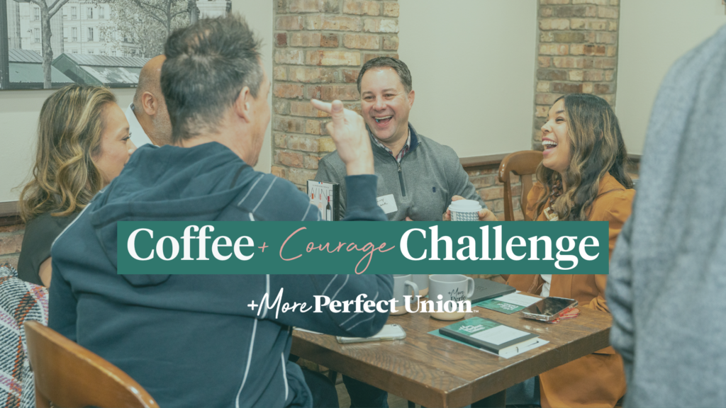 Take the Coffee + Courage Challenge - + More Perfect Union